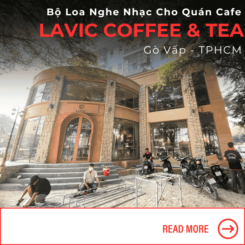 Lắp Đặt Bộ Loa Nghe Nhạc Cho Quán Cafe tại Gò Vấp